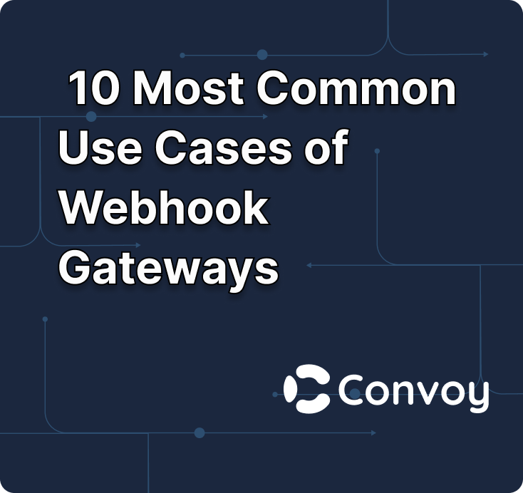 10 Most common Use Cases of a Webhook Gateway | The Webhooks Blog | Convoy Blog